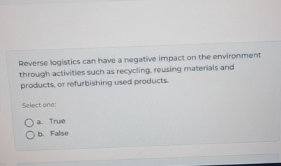 Solved Reverse logistics can have a negative impact on the | Chegg.com