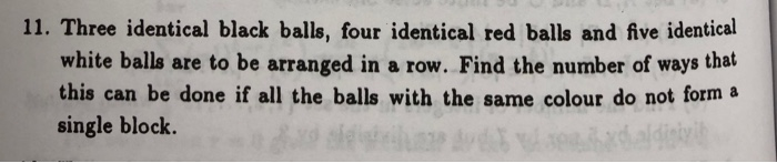Solved 11. Three identical black balls, four identical red | Chegg.com
