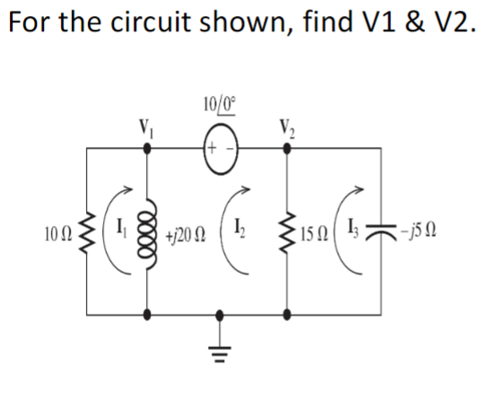 Solved For the circuit shown, find V1 ﻿& V2. | Chegg.com