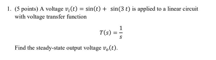 Solved (5 points) A voltage vi(t)=sin(t)+sin(3t) is applied | Chegg.com