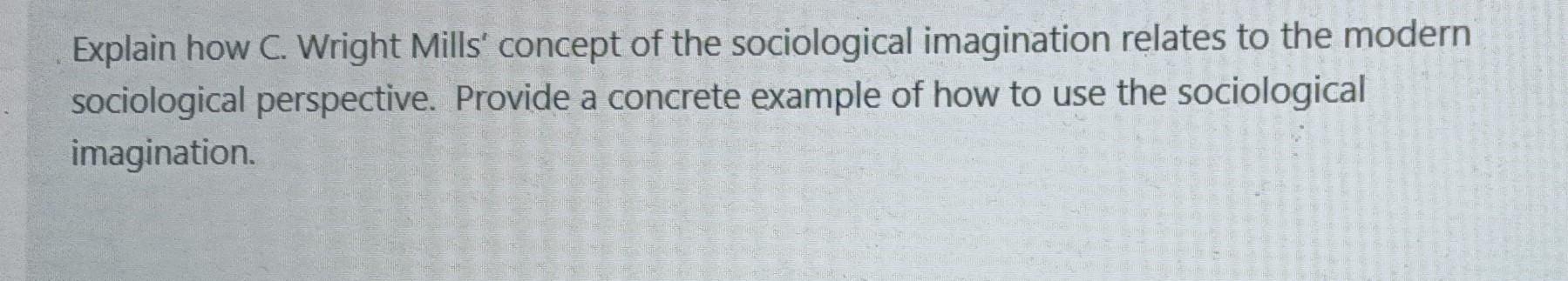 Explain how C. Wright Mills' concept of the | Chegg.com