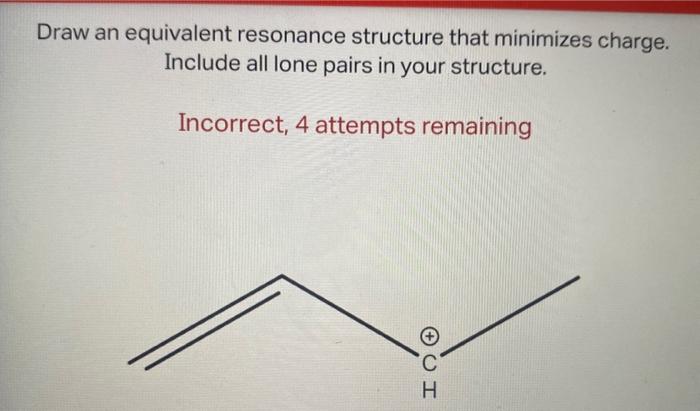 Solved Draw an equivalent resonance structure that minimizes | Chegg.com