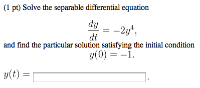 Solved Solve the separable differential equation dy / dt = | Chegg.com