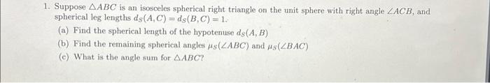 Solved 1. Suppose ABC is an isosceles spherical right | Chegg.com