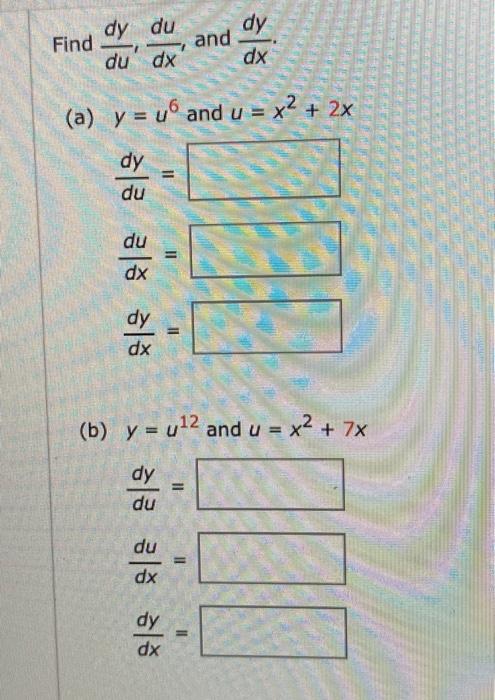 Solved dy du Find dy and dx du dx (a) y = u6 and u = x2 + 2x | Chegg.com