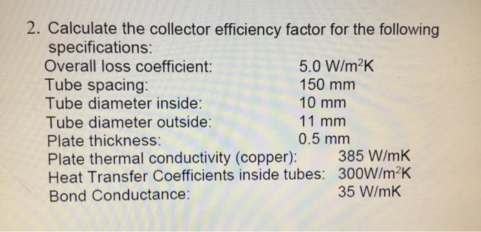 Solved 2. Calculate the collector efficiency factor for the | Chegg.com