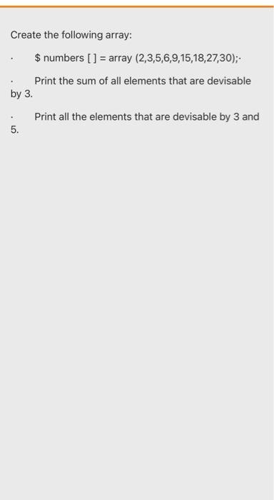 Solved Create the following array: $ numbers [] = array | Chegg.com