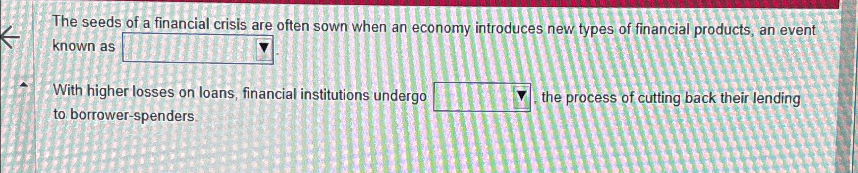 Solved The seeds of a financial crisis are often sown when | Chegg.com
