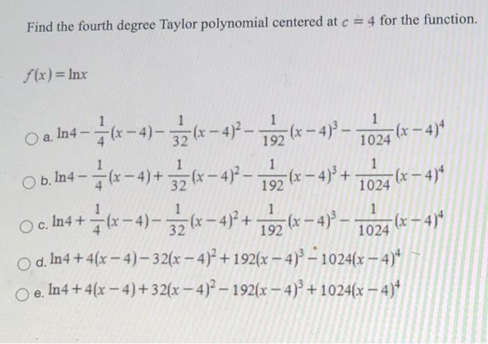 Solved Find the fourth degree Taylor polynomial centered at | Chegg.com