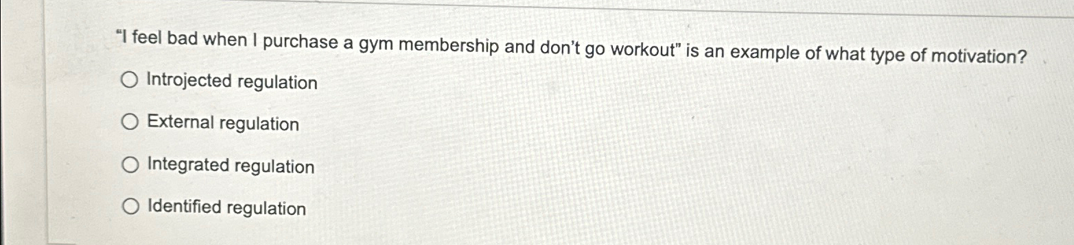 Solved "I feel bad when I purchase a gym membership and | Chegg.com