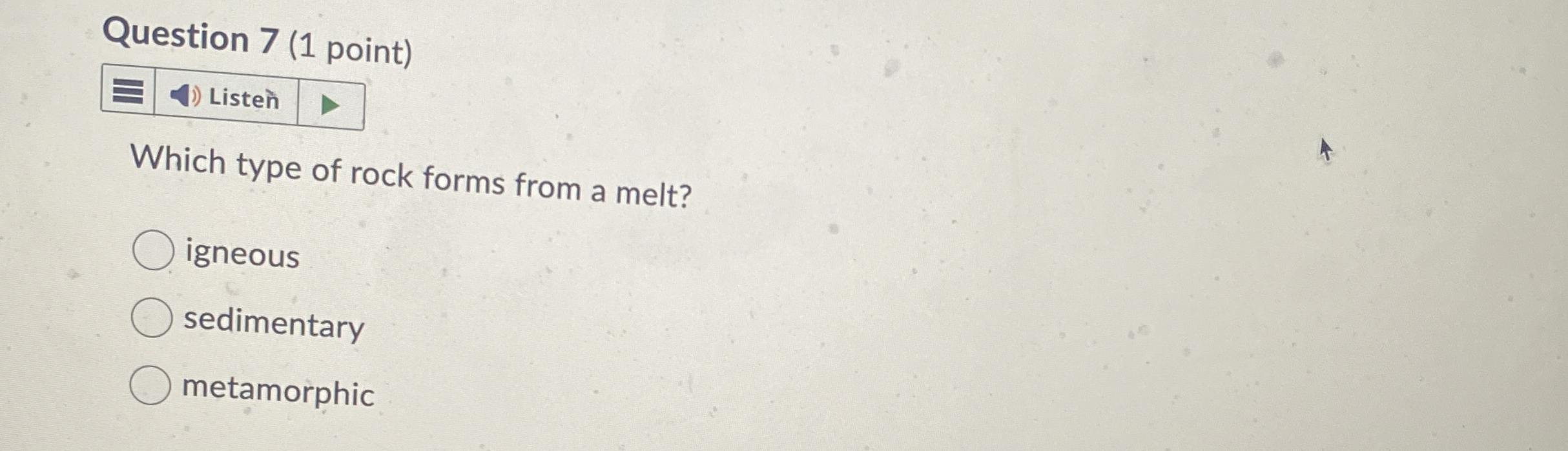 Solved Question 7 (1 ﻿point)ListeǹWhich type of rock forms | Chegg.com