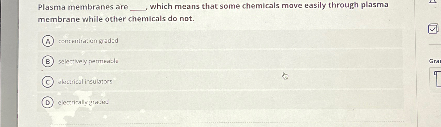 Solved Plasma membranes arewhich means that some chemicals | Chegg.com
