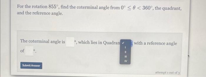 Solved For the rotation 855∘, find the coterminal angle from | Chegg.com