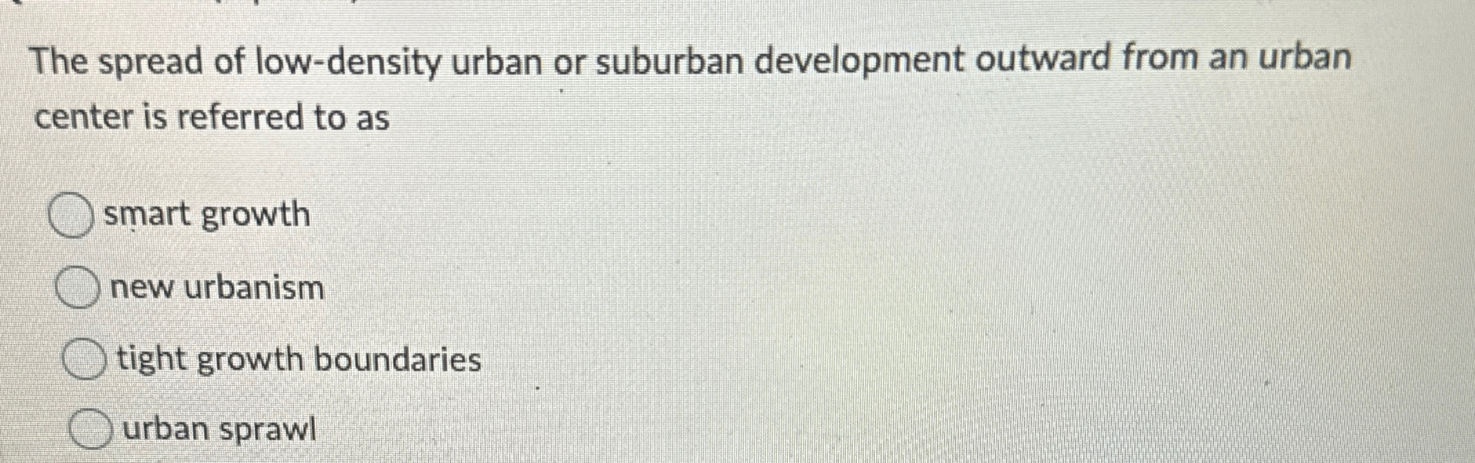Solved The spread of low-density urban or suburban | Chegg.com