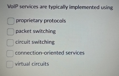 Solved VolP services are typically implemented | Chegg.com