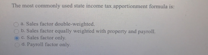 Solved The most commonly used state income tax apportionment | Chegg.com