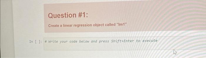 Solved Question \#1: Create a linear regression object | Chegg.com