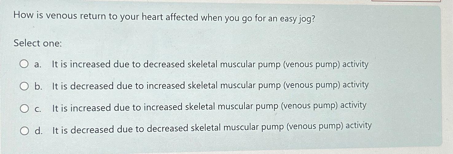 Solved How is venous return to your heart affected when you | Chegg.com