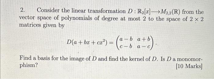 Solved 2. Consider the linear transformation D:R2[x] M2,2(R) | Chegg.com