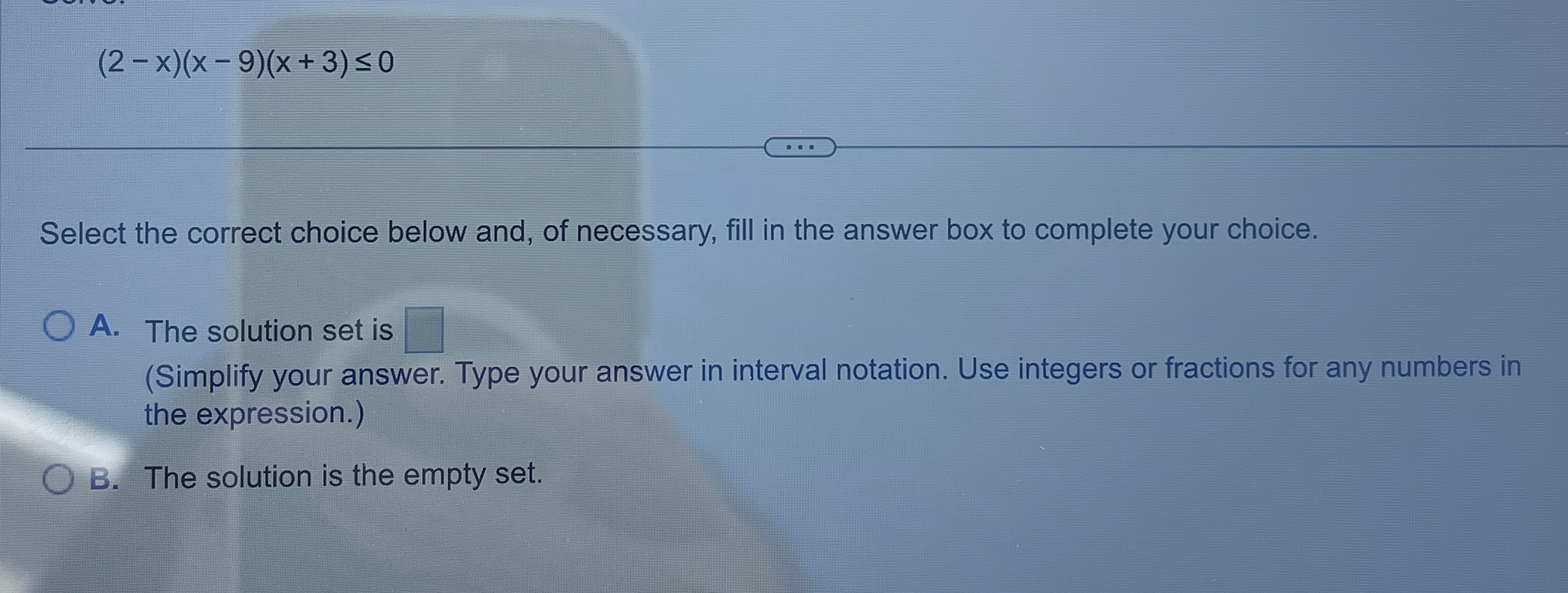 Solved (2-x)(x-9)(x+3)≤0Select the correct choice below and, | Chegg.com