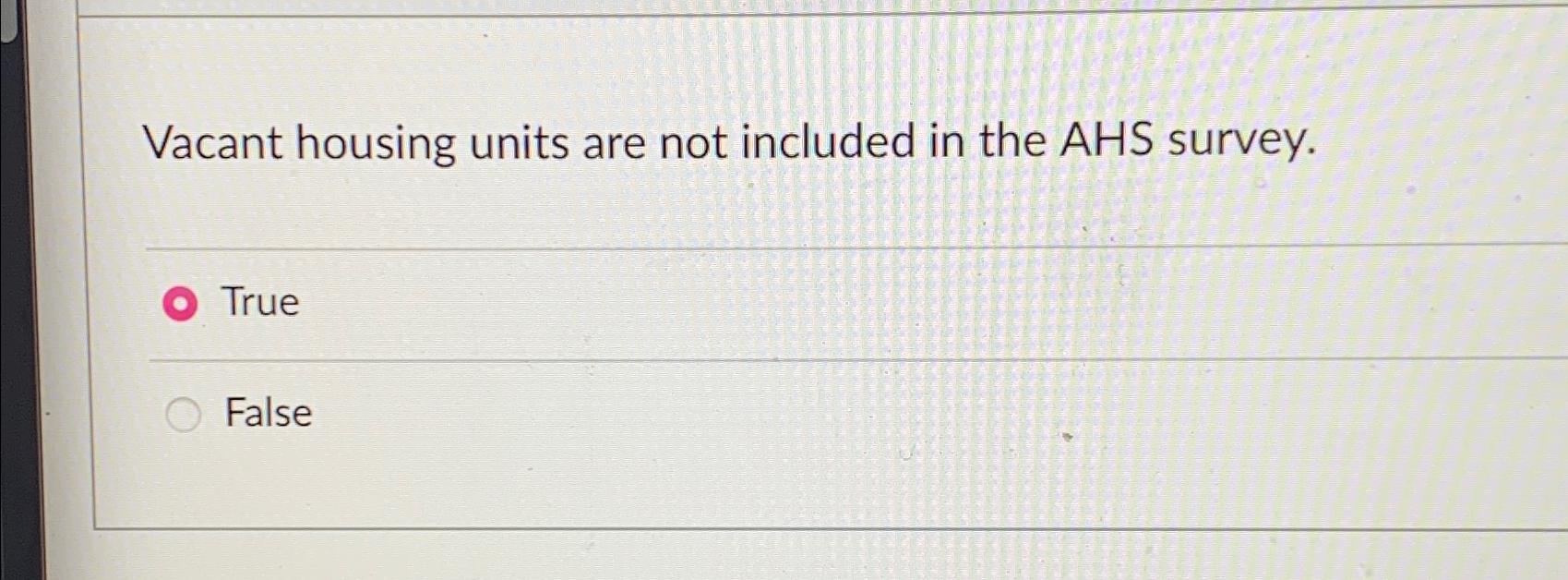 Solved Vacant housing units are not included in the AHS | Chegg.com