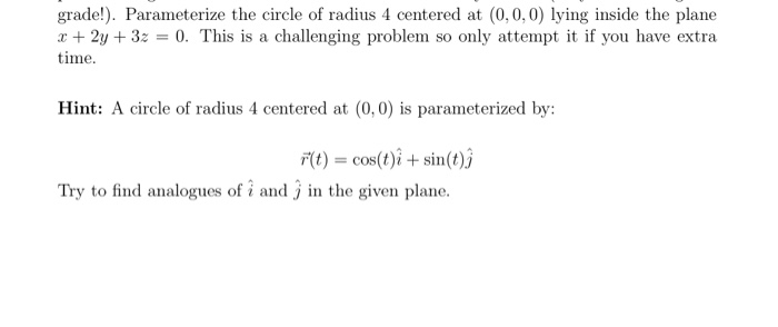 Solved paramerize a circle of radius 4 center at 0,0,0, lie | Chegg.com