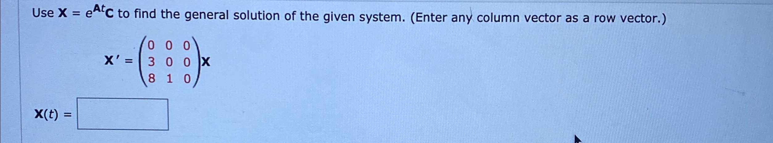 Solved Use x=eAtC ﻿to find the general solution of the given | Chegg.com