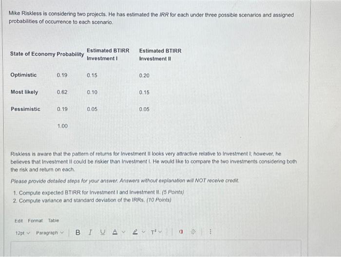 Solved Mike Riskless is considering two projects. He has | Chegg.com