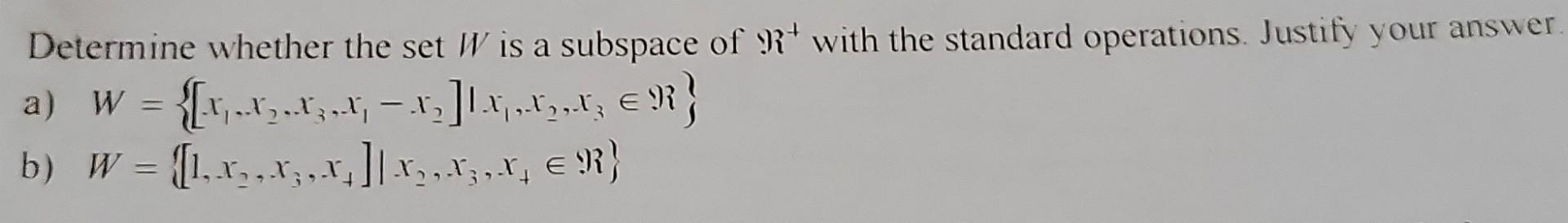 Solved Determine whether the set W is a subspace of R+with | Chegg.com