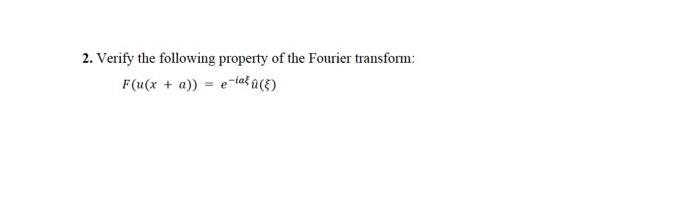 Solved 2. Verify the following property of the Fourier | Chegg.com