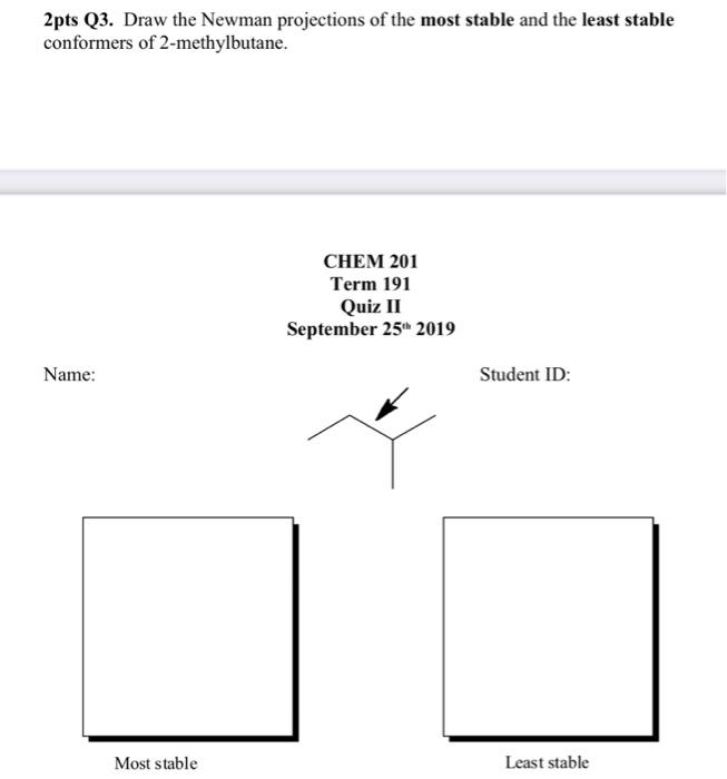 Solved 2pts Q3. Draw the Newman projections of the most | Chegg.com