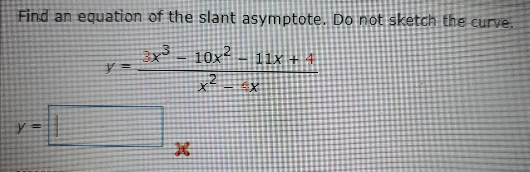Solved Find an equation of the slant asymptote. Do not | Chegg.com