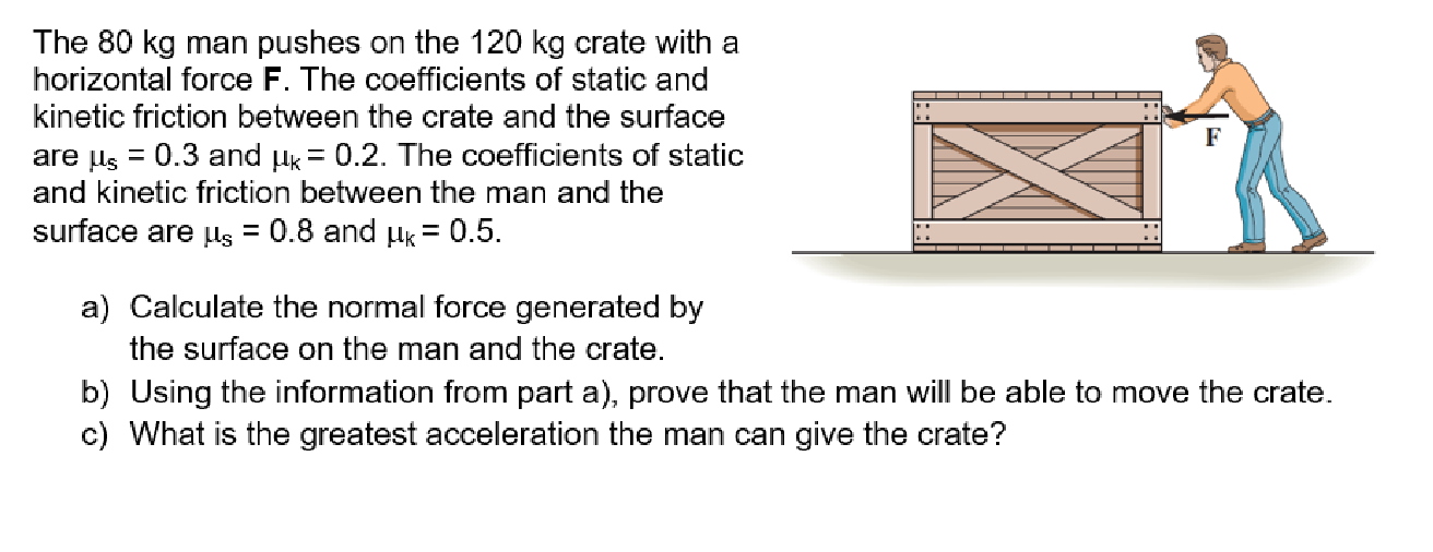 Solved The 80kg ﻿man pushes on the 120kg ﻿crate with | Chegg.com