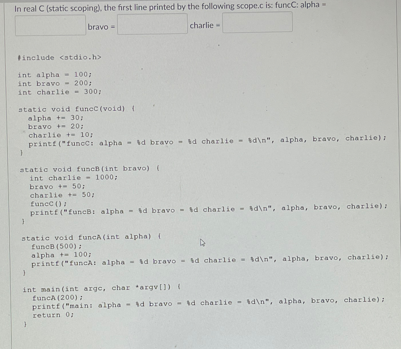 Solved In real C (static scoping), ﻿the first line printed | Chegg.com