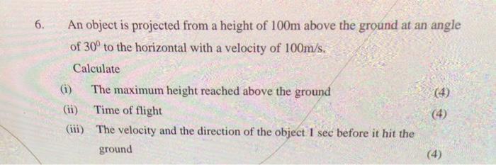 Solved 6. An object is projected from a height of 100m above | Chegg.com