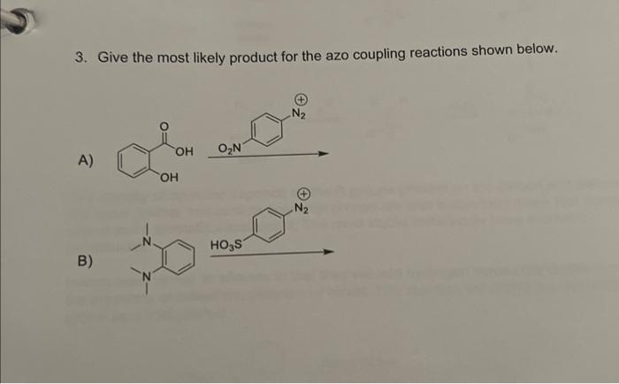 Solved 3. Give the most likely product for the azo coupling | Chegg.com