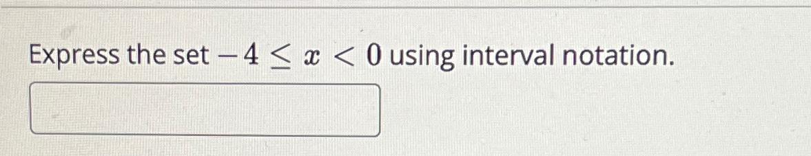 Solved Express the set -4≤x