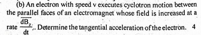 Solved (b) An electron with speed v executes cyclotron | Chegg.com
