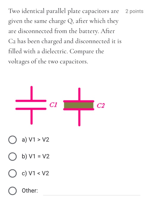 Solved 2 points Two identical parallel plate capacitors are | Chegg.com