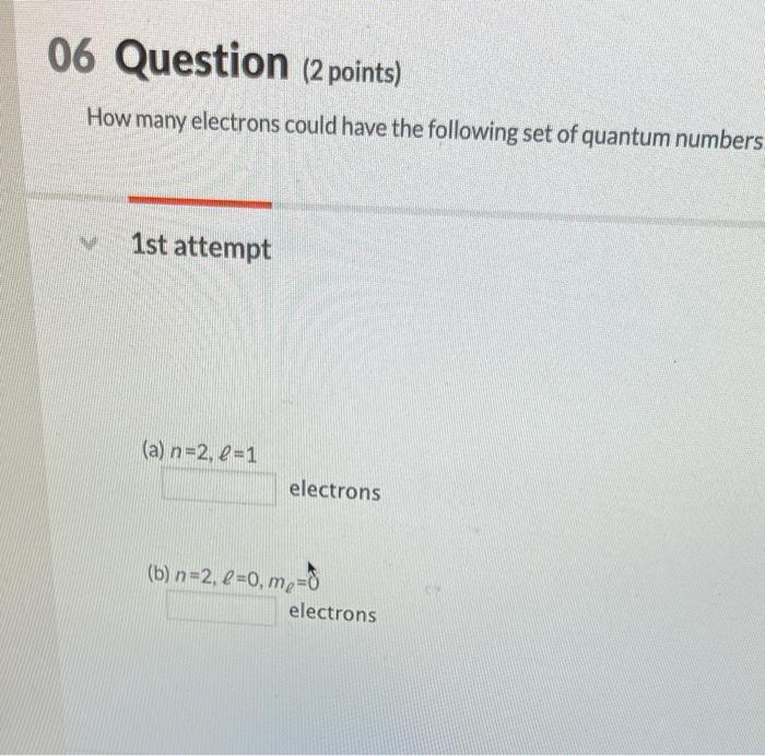 Solved 06 Question (2 points) How many electrons could have | Chegg.com