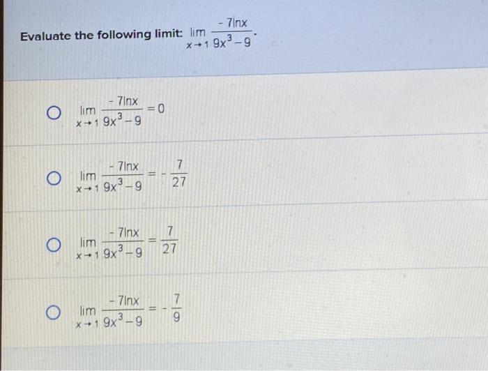 Solved Evaluate the following limit: lim O - 7lnx lim | Chegg.com