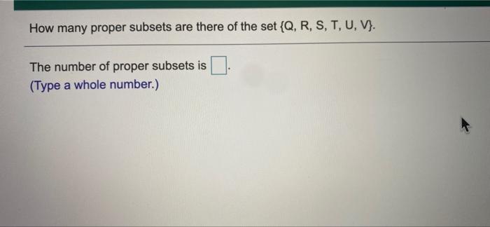 Solved How many proper subsets are there of the set {Q, R, | Chegg.com