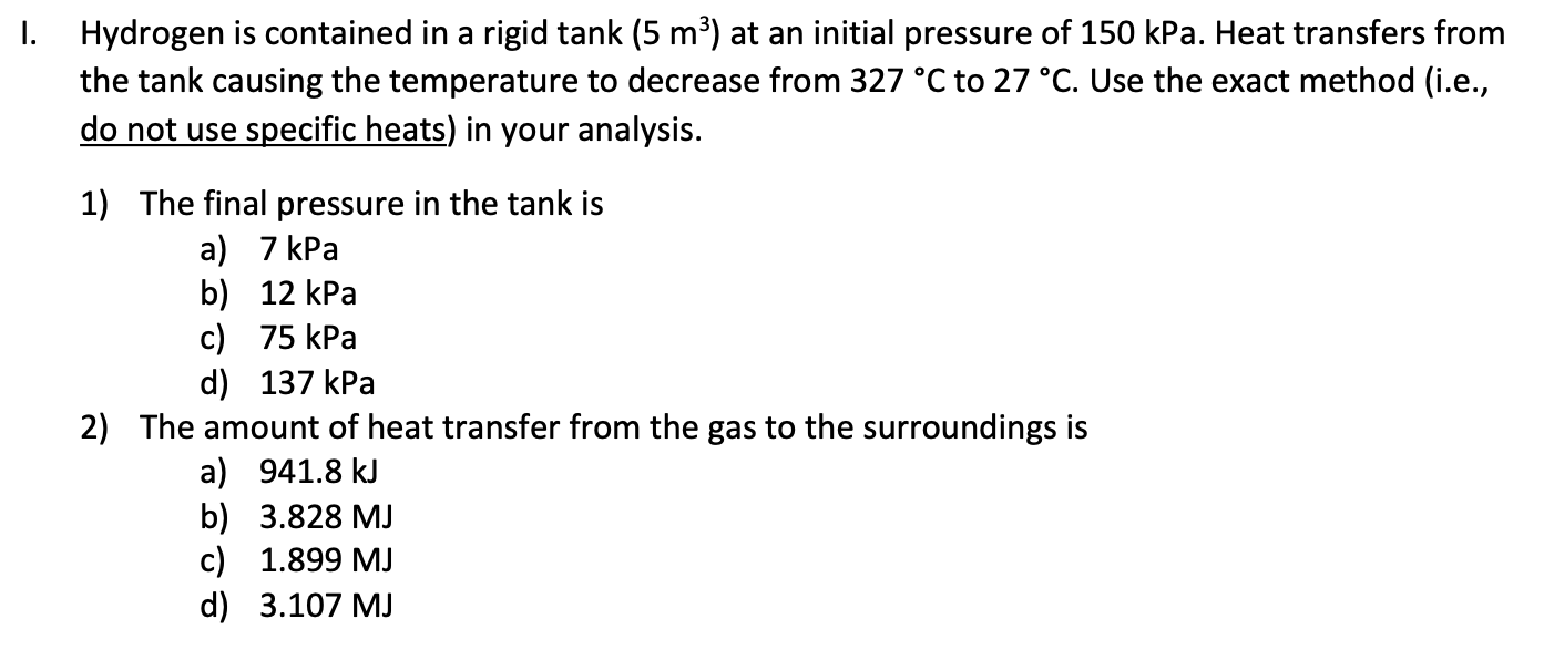 Solved I. Hydrogen is contained in a rigid tank (5m3) ﻿at an | Chegg.com