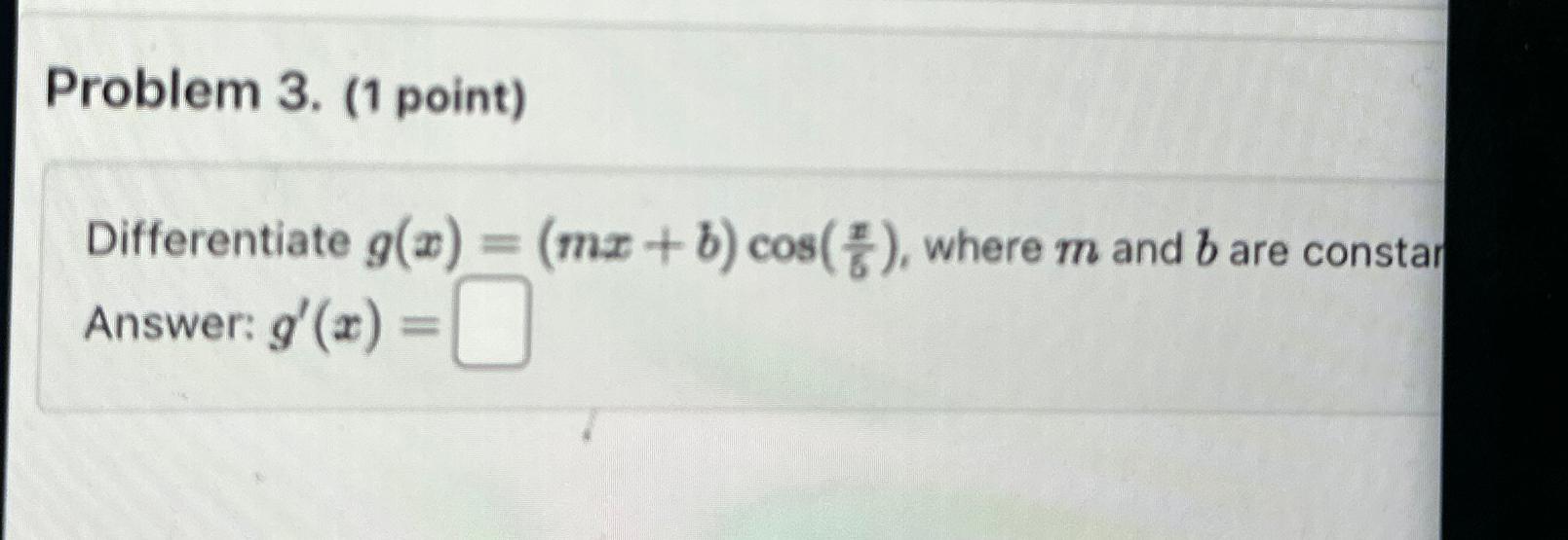 Solved Problem 3. (1 ﻿point)Differentiate | Chegg.com