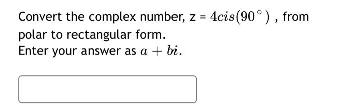 Solved Convert the complex number, z = 5cis cis(1 :-), from | Chegg.com