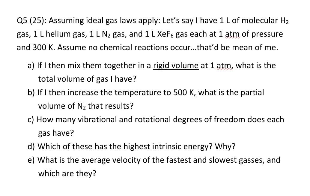 Solved Q5 (25): Assuming ideal gas laws apply: Let's say I | Chegg.com
