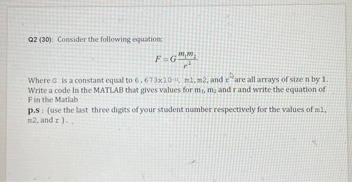 Solved Q2 (30): Consider the following equation: F=Gr2m1m2 | Chegg.com
