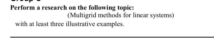 Solved Perform a research on the following topic: (Multigrid | Chegg.com