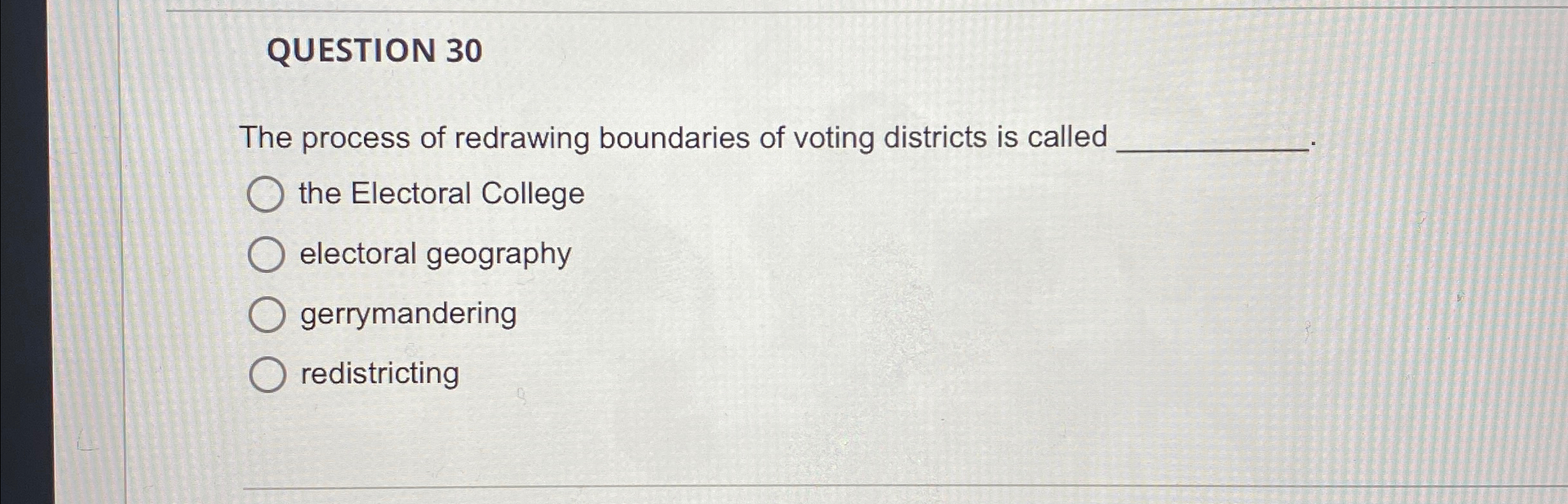 Solved QUESTION 30The process of redrawing boundaries of | Chegg.com