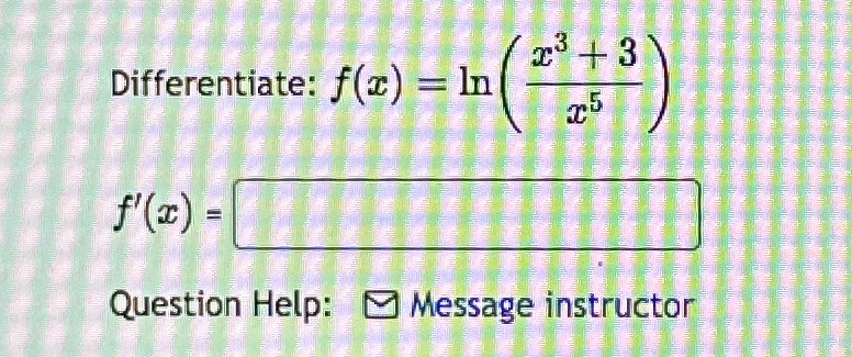 Solved Differentiate: f(x)=ln(x3+3x5)f'(x)=Question | Chegg.com